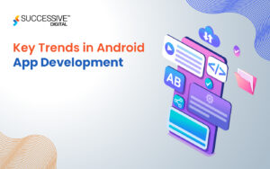 A Comprehensive Guide to Android App Development